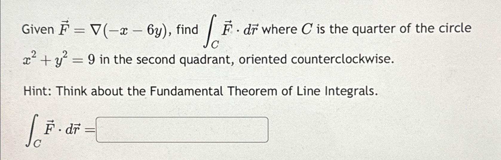 Solved Given vec(F)=grad(-x-6y), ﻿find ∫C﻿vec(F)*dvec(r) | Chegg.com