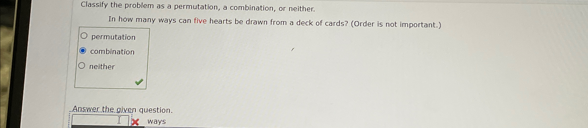 Solved Classify the problem as a permutation, a combination, | Chegg.com