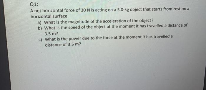 Solved Q1: A net horizontal force of 30 N is acting on a | Chegg.com