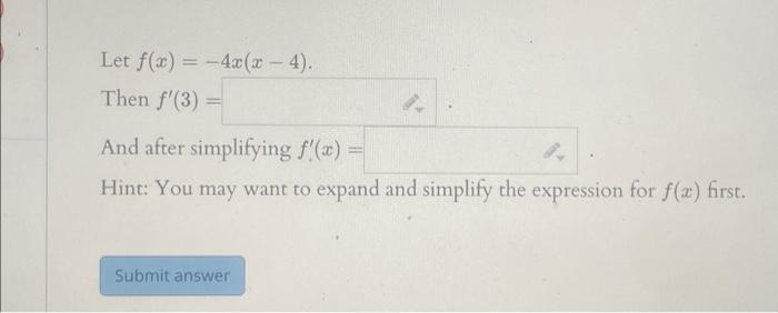 Solved Let f(x)=−4x(x−4). Then f′(3)= And after simplifying | Chegg.com