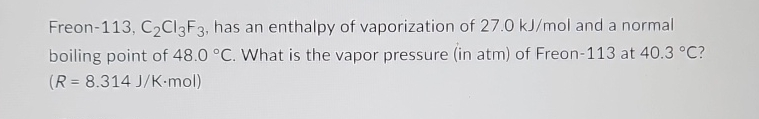 Solved Freon-113, C2Cl3F3, ﻿has an enthalpy of vaporization | Chegg.com