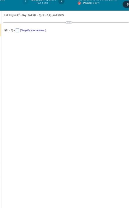 Solved Let f(x,y)=2x+3xy, find f(0,−3),f(−3,2), and f(3,2). | Chegg.com