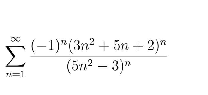 Solved 8 n (-1)" (3n2 + 5n + 2)" (5n2 – 3)" n n=1 | Chegg.com
