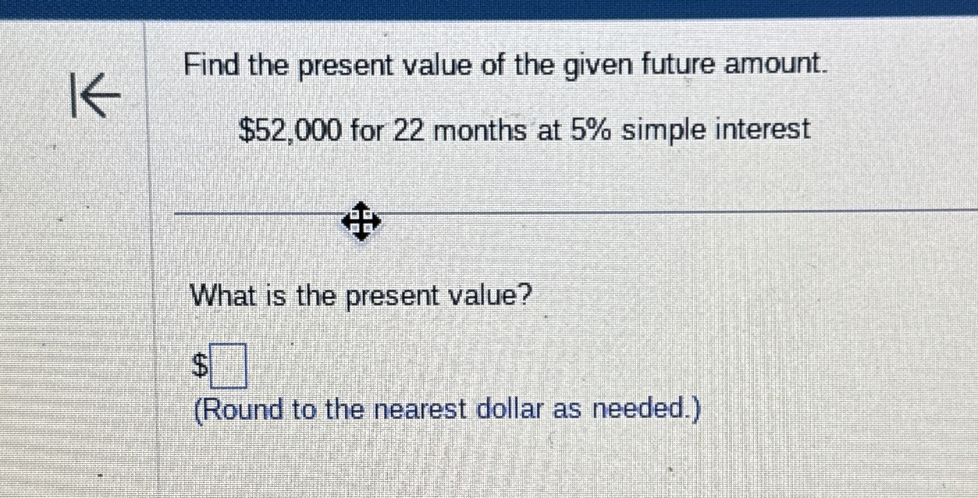 Solved Find the present value of the given future | Chegg.com