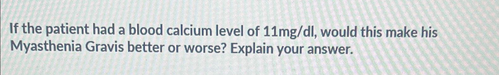 Solved If the patient had a blood calcium level of 11mgdl, | Chegg.com
