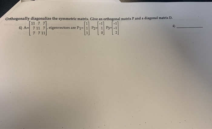 Solved Orthogonally diagonalize the symmetric matrix. Give | Chegg.com
