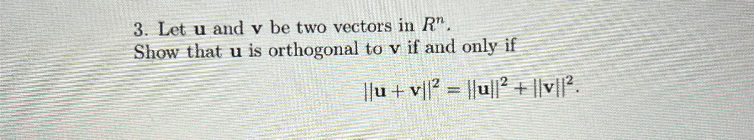 Solved Let u ﻿and v ﻿be two vectors in Rn. ﻿Show that u ﻿is | Chegg.com