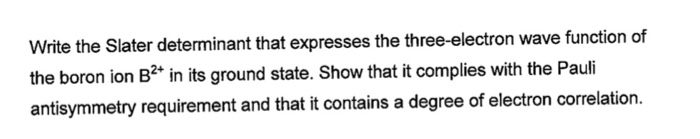 Solved Write the Slater determinant that expresses the | Chegg.com