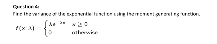 Solved Question 4: Find the variance of the exponential | Chegg.com