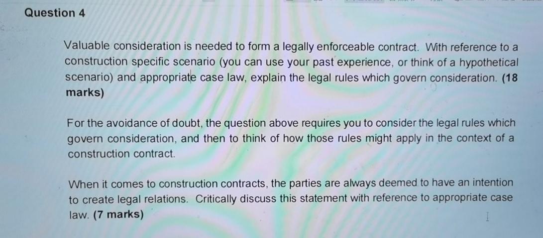 Solved Question 4 Valuable consideration is needed to form a | Chegg.com