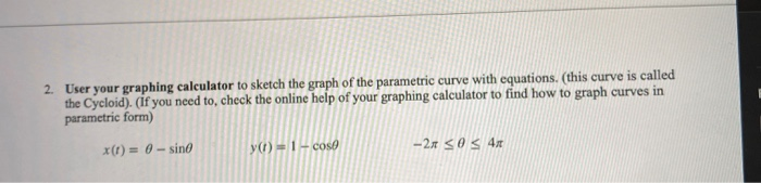 Solved 2. User your graphing calculator to sketch the graph | Chegg.com