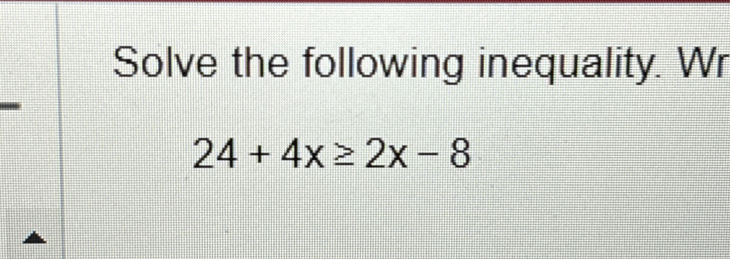 Solved Solve the following inequality. write in interval | Chegg.com