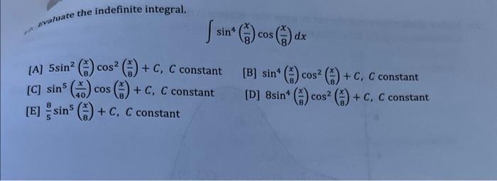 Solved praluate the indefinite integral. ∫sin4(8x)cos(8x)dx | Chegg.com