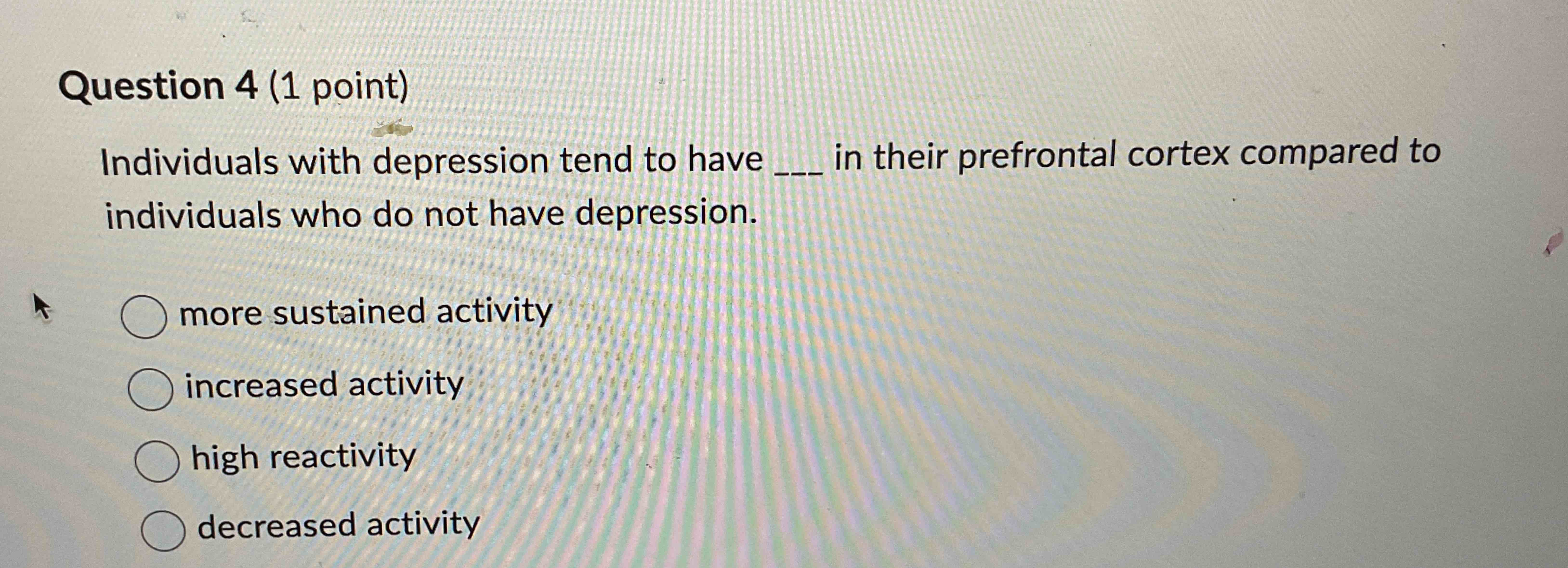Solved Question 4 (1 ﻿point)Individuals with depression tend | Chegg.com