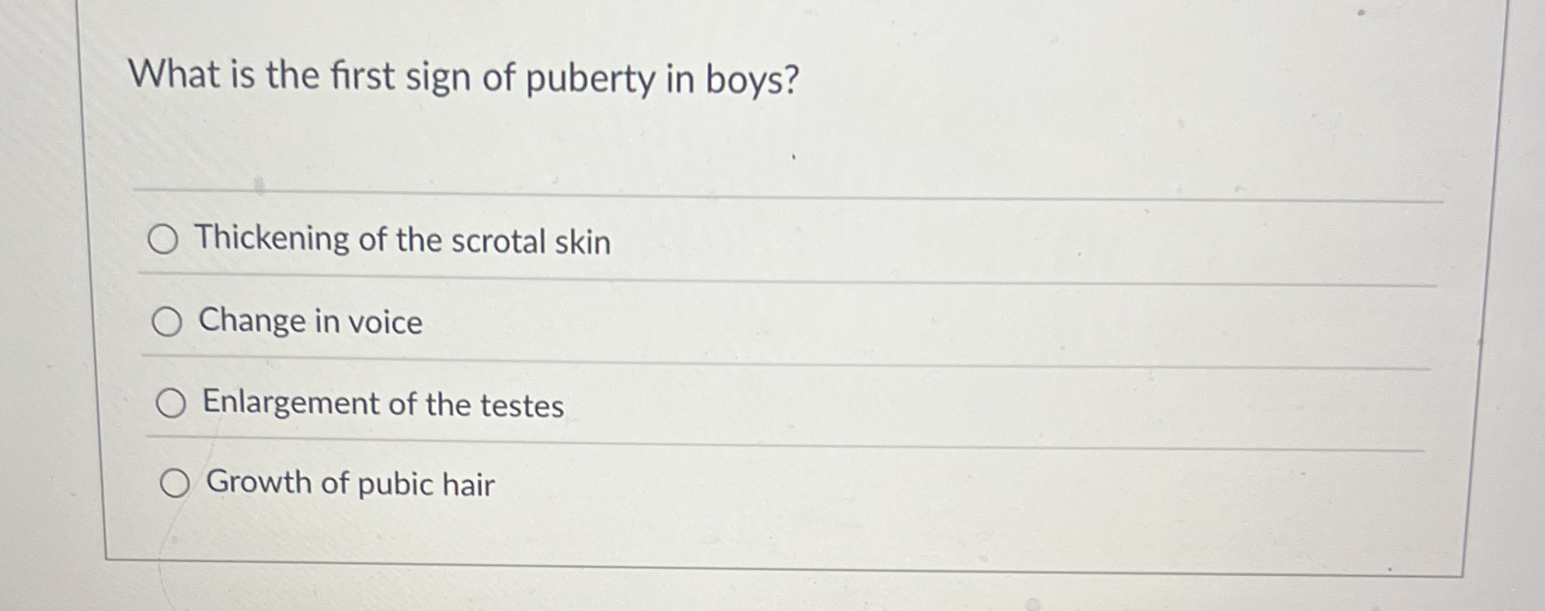 Solved What is the first sign of puberty in boys?Thickening | Chegg.com