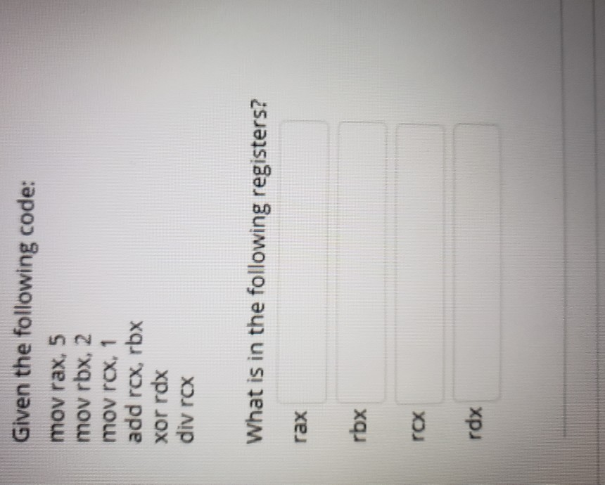 Solved Given the following code: mov rax, 5 mov rbx, 2 mov | Chegg.com