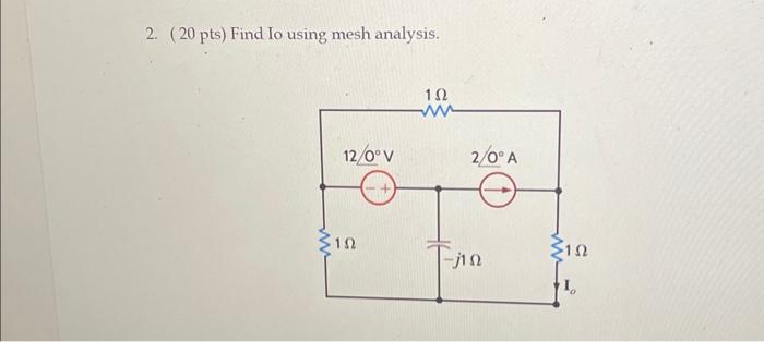 Solved 2. (20 pts) Find lo using mesh analysis. | Chegg.com