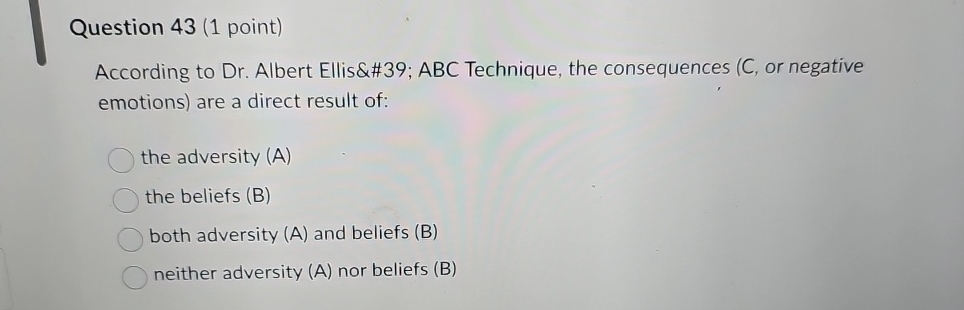 Solved Question 43 (1 ﻿point)According to Dr. ﻿Albert Ellis' | Chegg.com