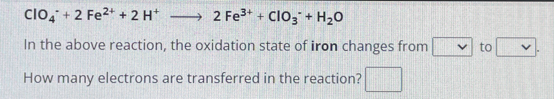 Solved ClO4-+2Fe2++2H+longrightarrow2Fe3++ClO3-+H2OIn the | Chegg.com
