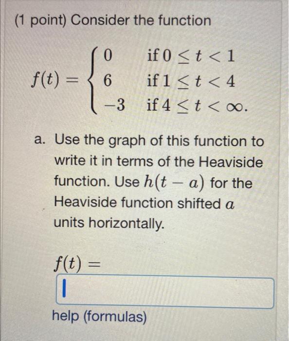 Solved (1 point) Consider the function f(t)=⎩⎨⎧06−3 if 0≤t