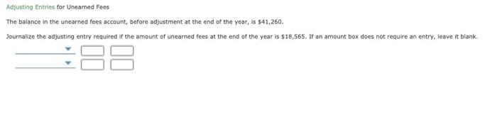 Solved Adjusting Entries for Unearned Fees The balance in | Chegg.com