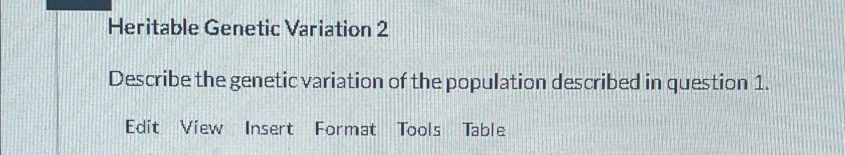 Solved Heritable Genetic Variation 2Describe the genetic | Chegg.com
