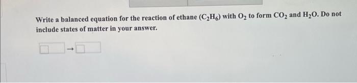 Solved Write a balanced equation for the reaction of ethane | Chegg.com
