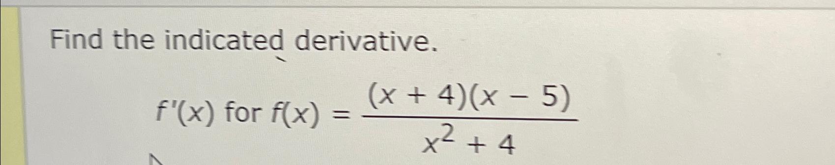 Solved Find the indicated derivative.f'(x) ﻿for | Chegg.com