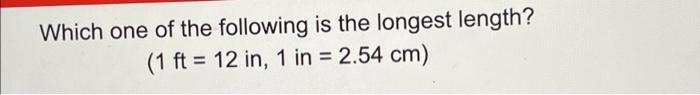 Solved Which one of the following is the longest length? (1 | Chegg.com