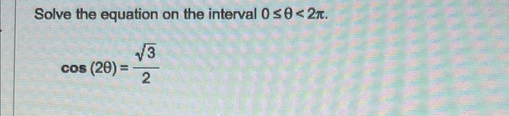 Solved Solve the equation on the interval 0≤θ