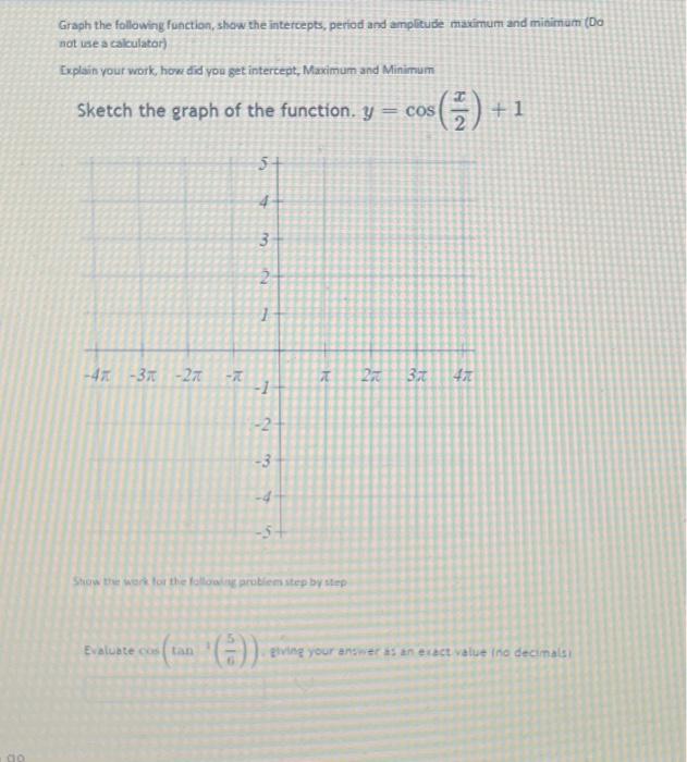 Solved Graph the following function, show the intercepts, | Chegg.com
