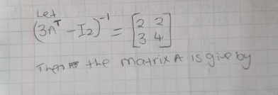 Solved (3ATT-I2)-1=[2234]Then the matrix A ﻿is give by | Chegg.com