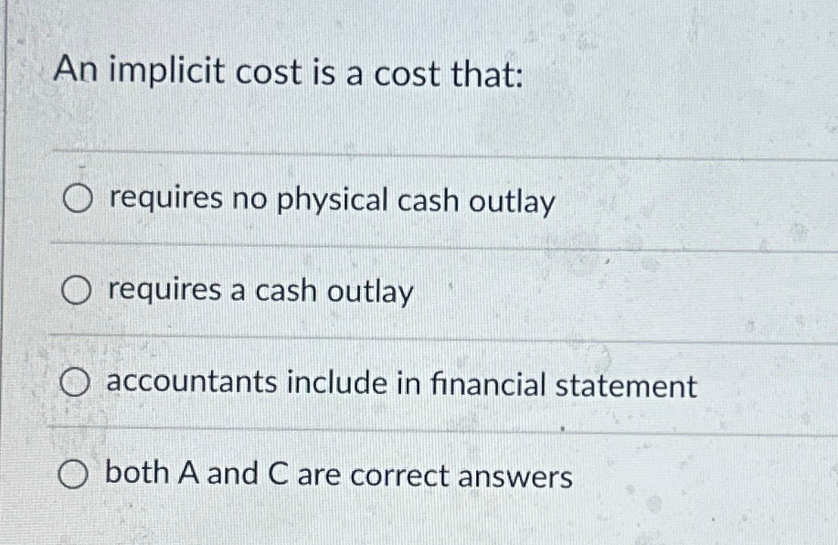 Solved An implicit cost is a cost that:requires no physical | Chegg.com