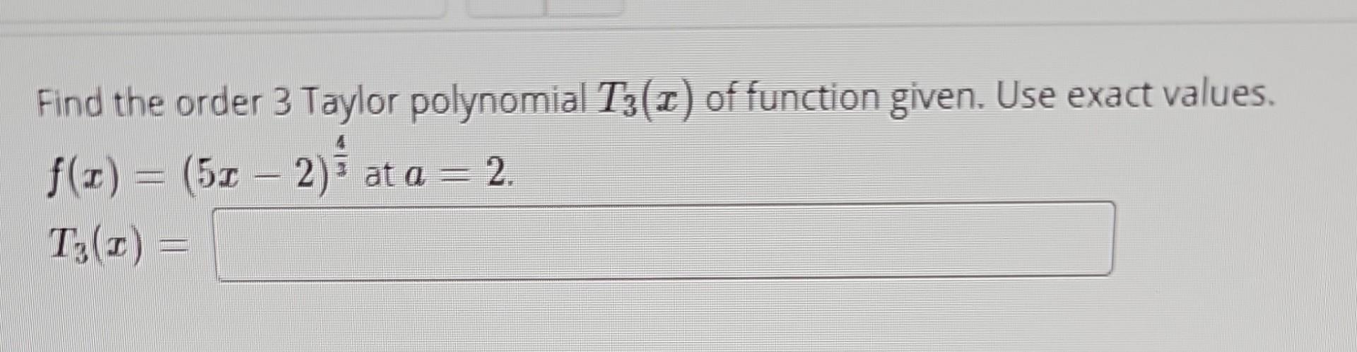 Solved Find the order 3 Taylor polynomial T3(x) of function | Chegg.com