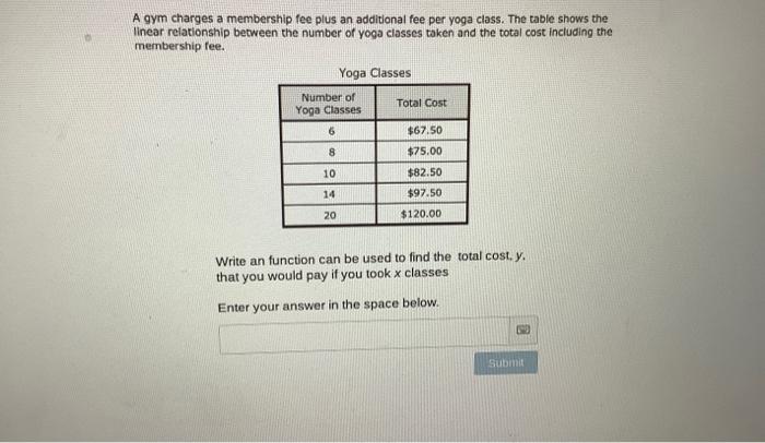 [Solved]: A gym charges a membership fee plus an additional