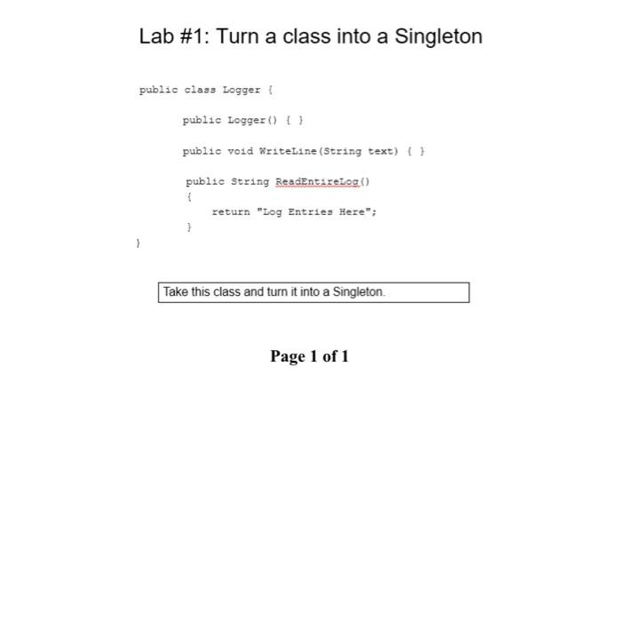 Solved Lab #1: Turn a class into a Singleton public class | Chegg.com