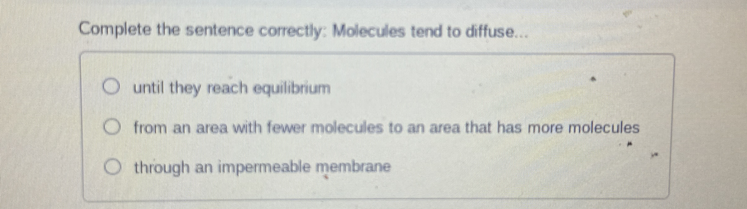 Solved Complete the sentence correctly: Molecules tend to | Chegg.com