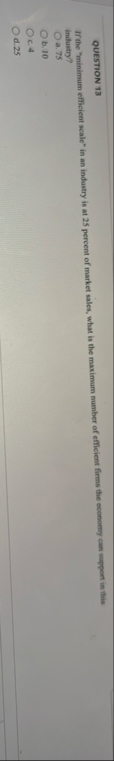 Solved QUESTION 13If the "minimum efficient scale" in an | Chegg.com