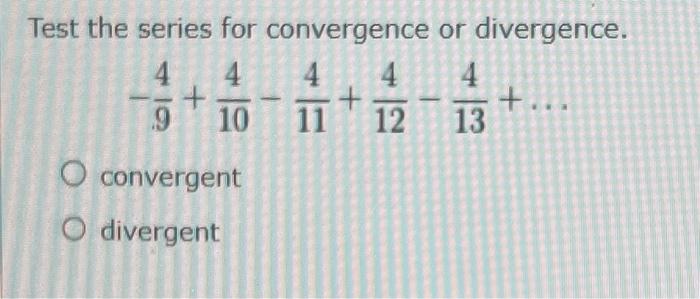 Solved Test the series for convergence or divergence. | Chegg.com