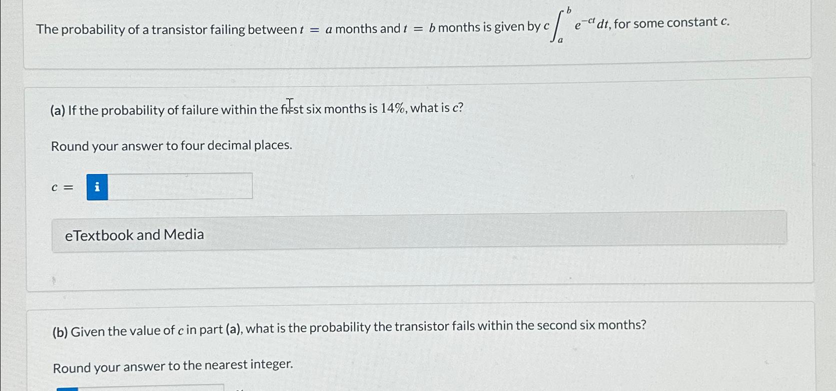 Solved The probability of a transistor failing between t=a | Chegg.com