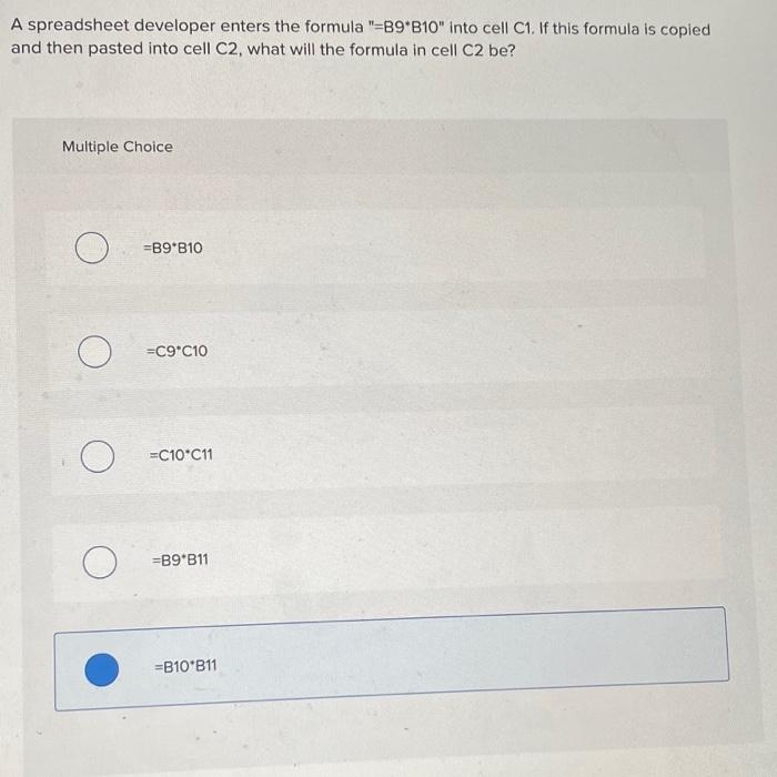 Solved A spreadsheet developer enters the formula "=B9*B10" | Chegg.com