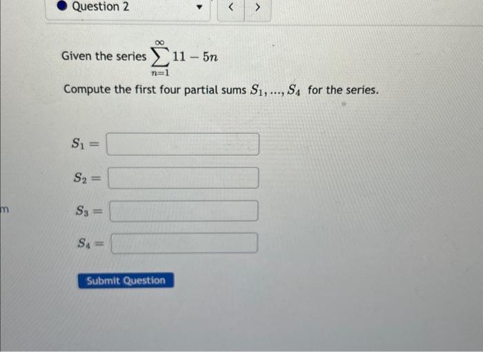 Solved Given the series ∑n=1∞11−5n Compute the first four | Chegg.com