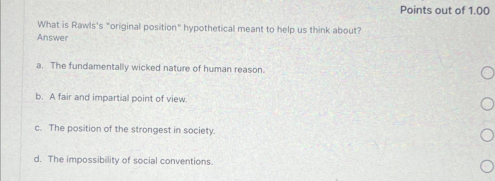 Solved Points out of 1.00What is Rawls's "original position" | Chegg.com