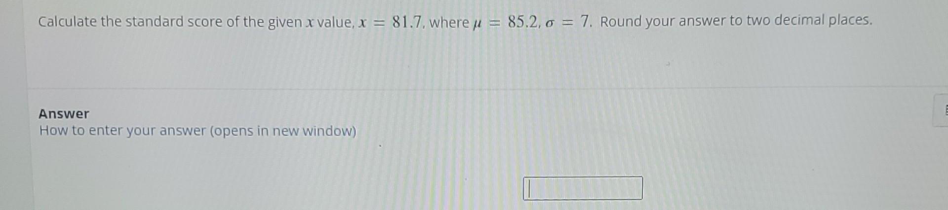 Solved Calculate the standard score of the given x value, x | Chegg.com