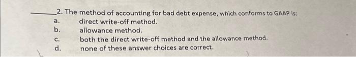 Solved 2. The method of accounting for bad debt expense, | Chegg.com