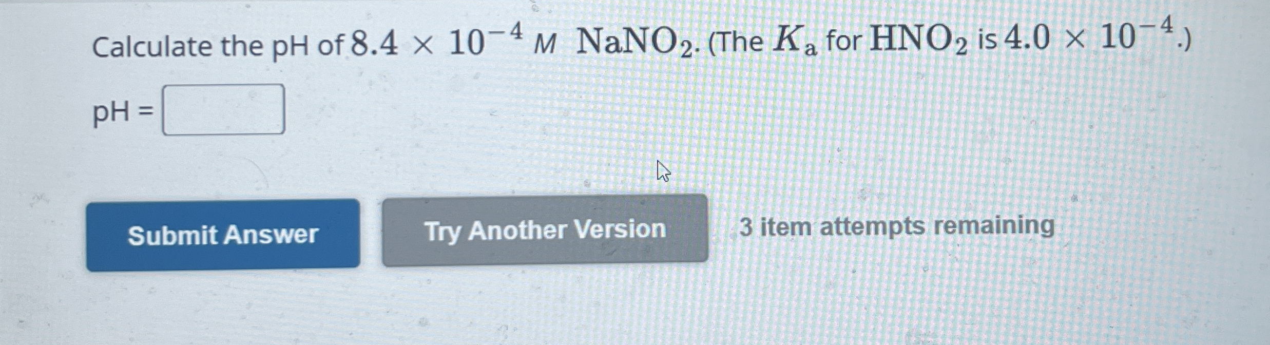Solved Calculate the pH of 8.4×10-4MNaNO2. (The Ka ﻿for HNO2 | Chegg.com