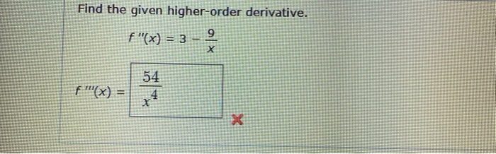 Solved Find the given higher-order derivative. F"(x) = 3 – 9 | Chegg.com