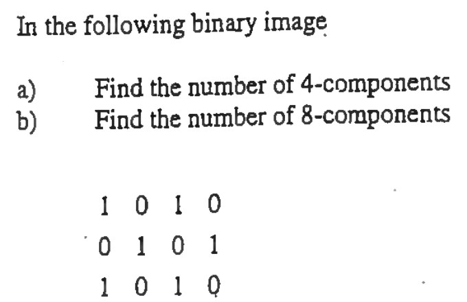 Solved In the following binary image a) b) Find the number | Chegg.com