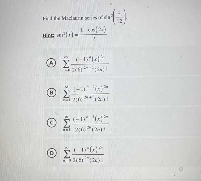 Solved Find the Maclaurin series of sin2(12x) | Chegg.com