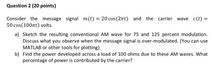 Solved Consider the message signal m(t)=20cos(2πt) and the | Chegg.com